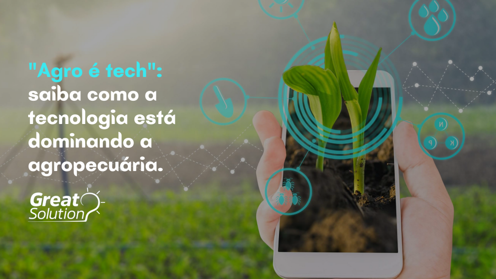 “Agro é tech”: saiba como a tecnologia está dominando a agropecuária ...